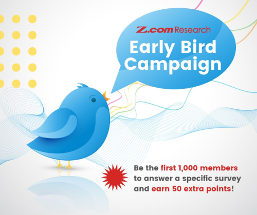 Early bird campaign! Be the FIRST 1,000 to answer a specific survey and ...